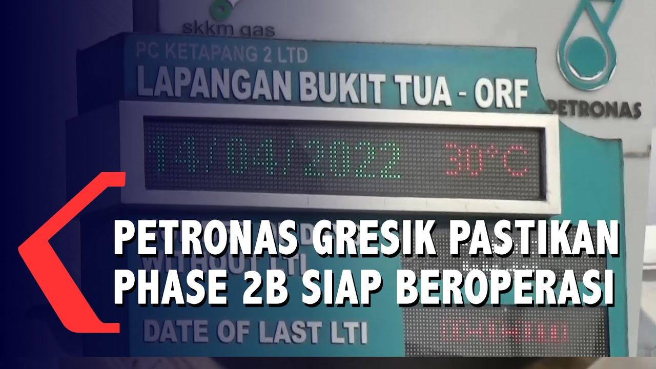 Petronas Gresik Pastikan Phase 2B Siap Beroperasi - YouTube