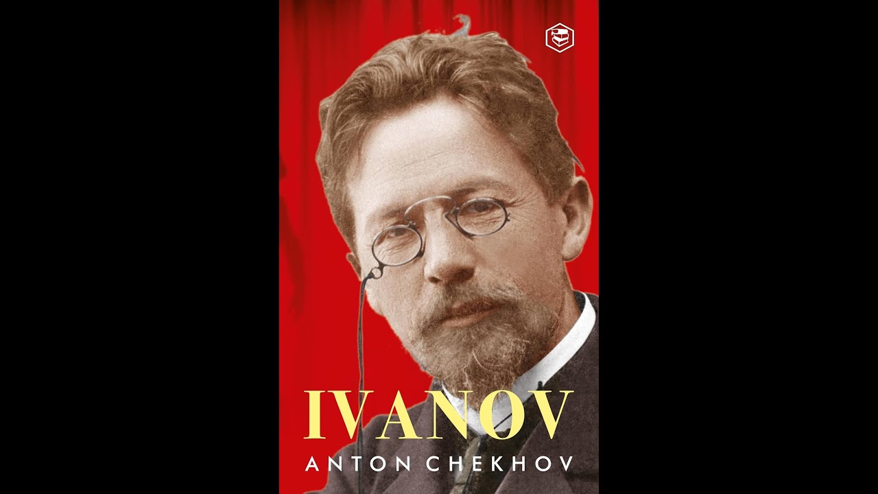 "Ivanov (Plays for Performance Series)" By Anton Chekhov - YouTube