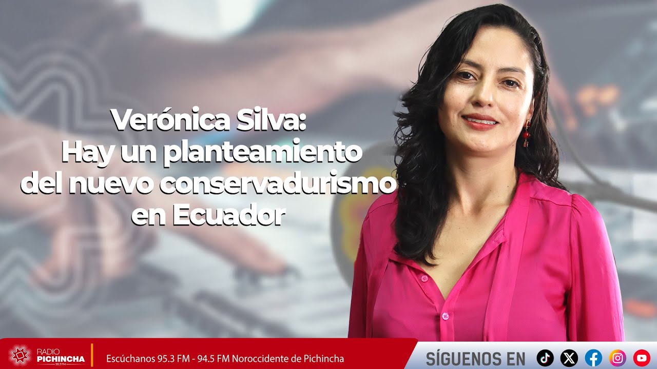Verónica Silva l Hay un planteamiento del nuevo conservadurismo en ...