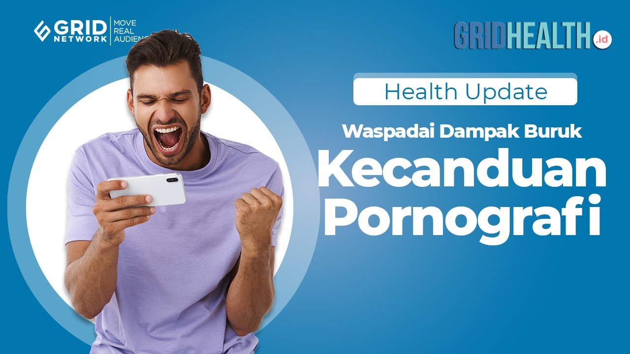 Waspadai Dampak Buruk Kecanduan Pornografi - YouTube