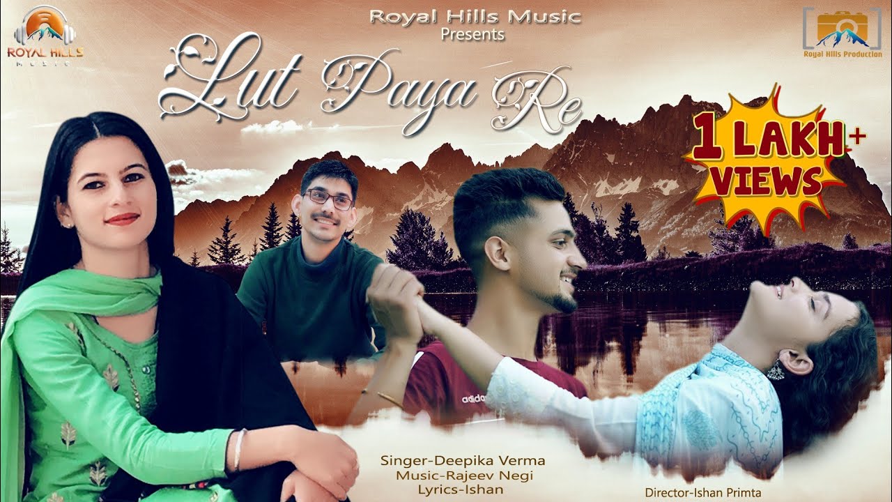LUT PAYA RE - DEEPIKA VERMA (Official Video) | Latest Romantic Pahari ...