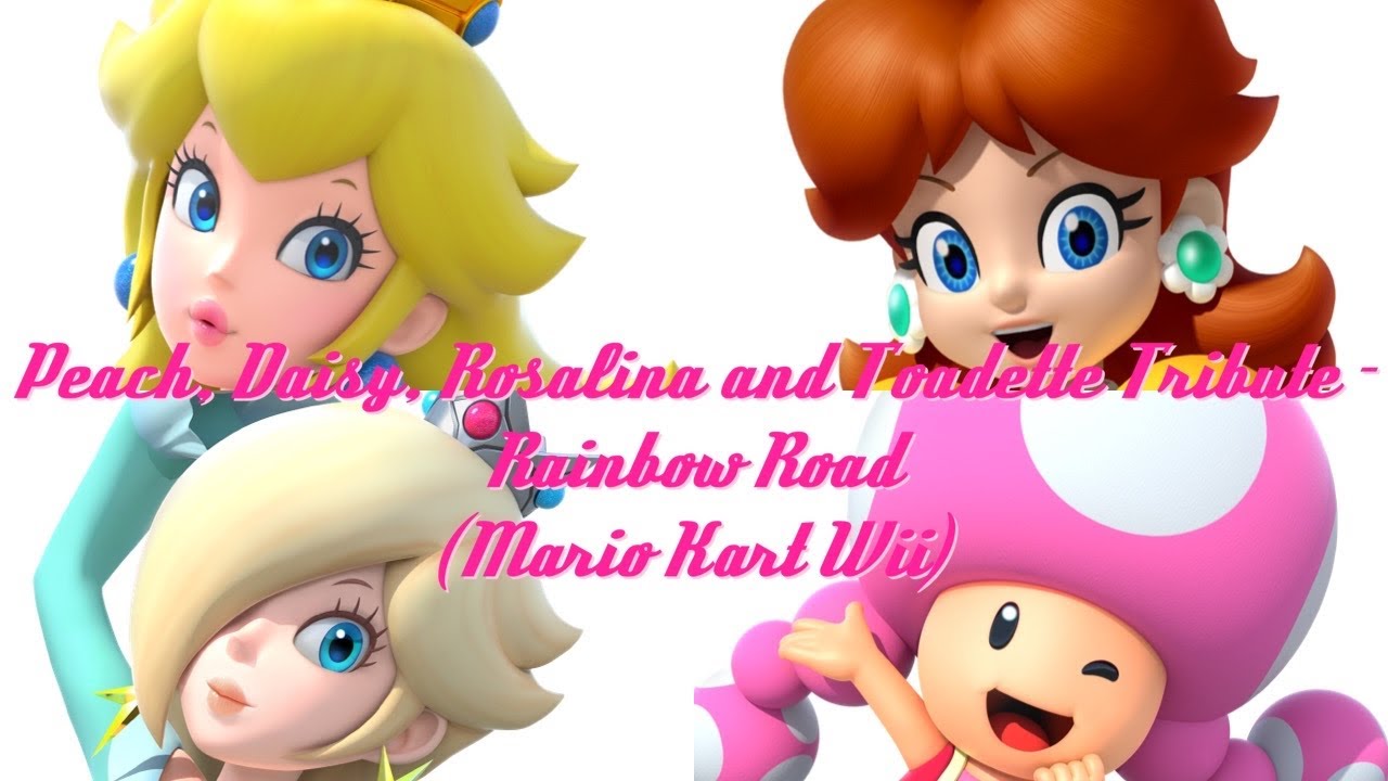 Peach, Daisy, Rosalina and Toadette Tribute - Rainbow Road (Mario Kart ...