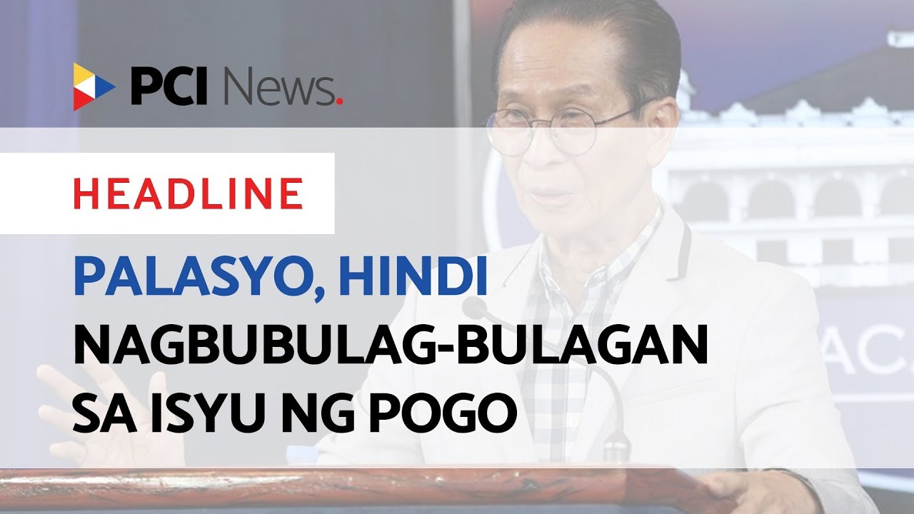 Palasyo, hindi nagbubulag bulagan sa isyu ng POGO - YouTube