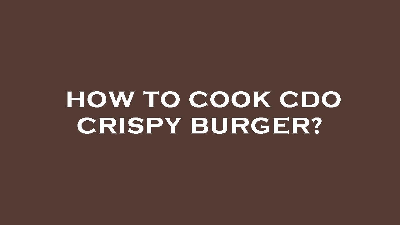 How to cook cdo crispy burger? - YouTube