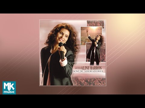 Aline Barros - Som de Adoradores (CD COMPLETO)