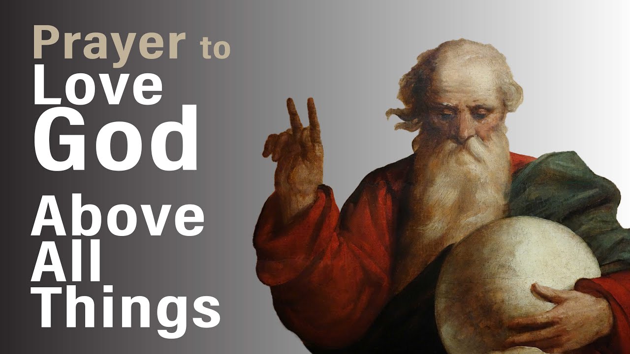 Prayer to Love God Above All Things. Catholic prayer with relax music ...