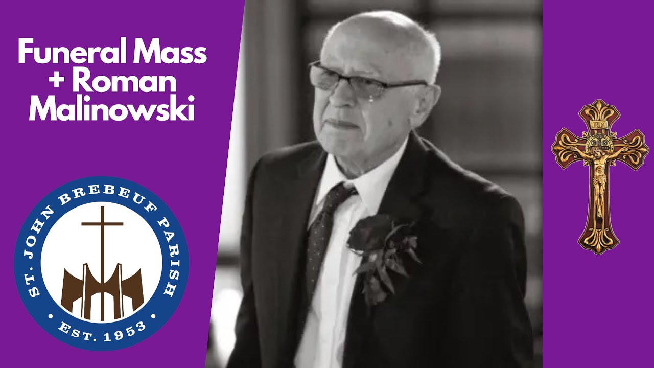 Funeral Mass + Roman Malinowski - 02.22.25 - St. John Brebeuf Church ...