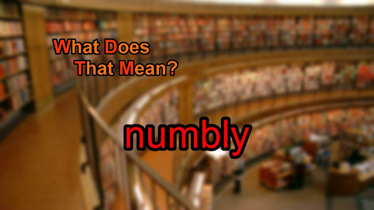 What does numbly mean? - YouTube