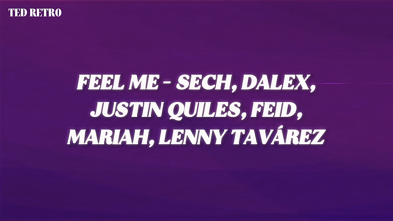 Sech, Dalex, Justin Quiles, Lenny Tavarez, Feid, Mariah - FEEL ME ...