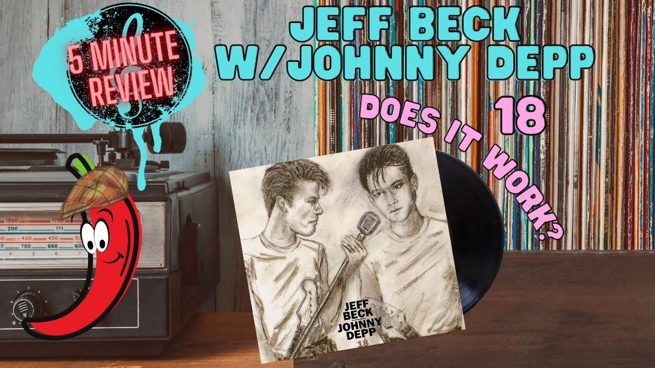 Jeff Beck and Johnny Depp - 18: 5 Minute Review - YouTube