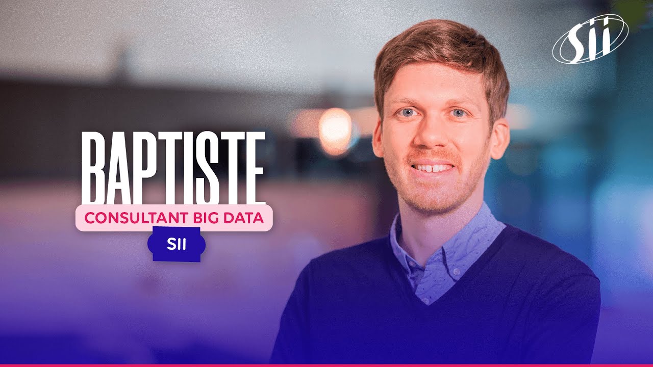 Le domaine du Big Data ? Baptiste est consultant Big Data chez SII ...