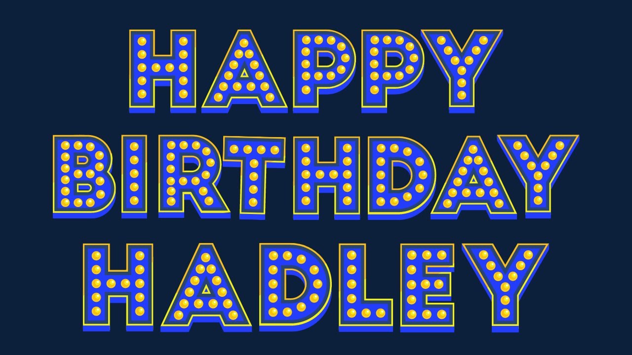 Happy Birthday Hadley - YouTube