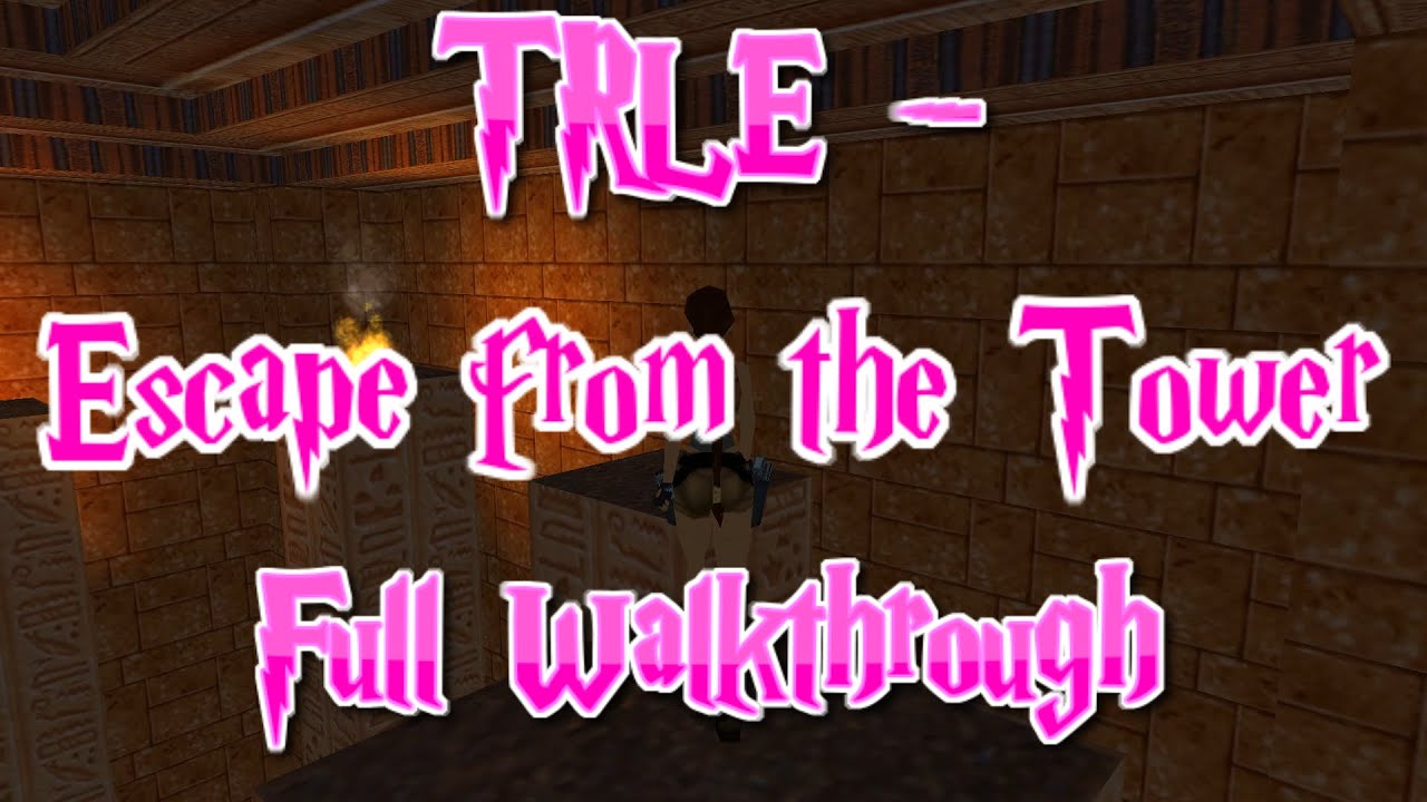TRLE - Escape from the Tower (Full Walkthrough) - YouTube