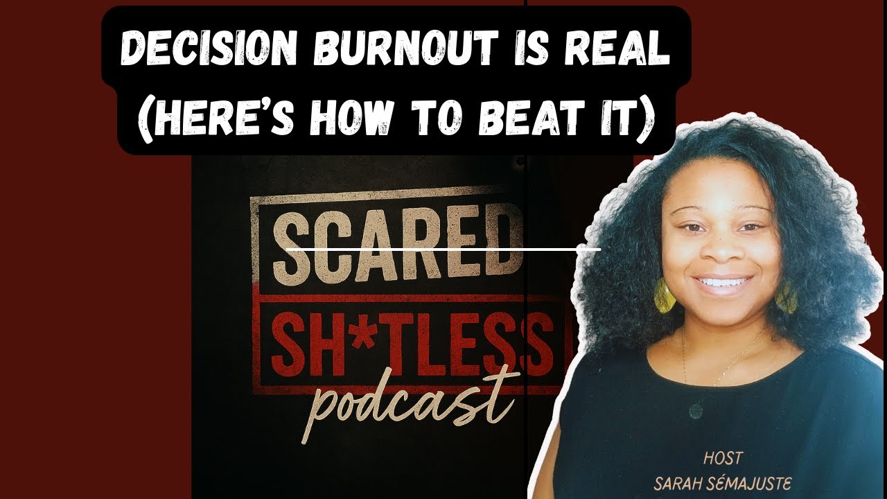 Ep 9 - Scared SHITLESS - Decision Burnout Is Real (Here’s How I Beat It ...