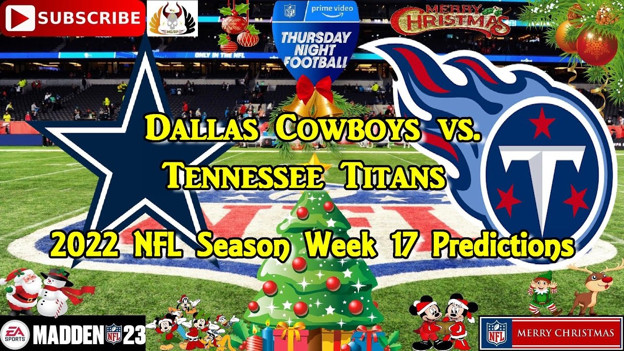 Dallas Cowboys vs. Tennessee Titans | 2022 NFL Season Week 17 ...