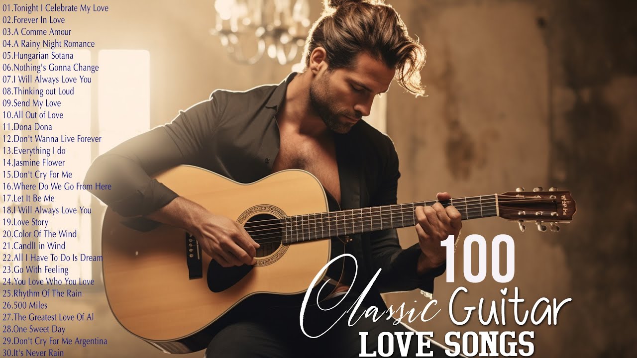 Top 100 Romantic Classical Guitar Songs - Best Beautiful Romantic ...
