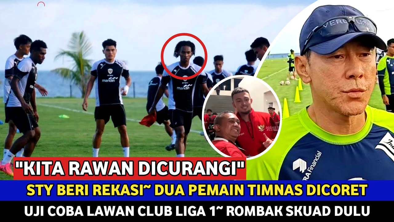 Timnas terbaru hari ini Kejutan~ dua pemain dicoret STY~ Rawan ...