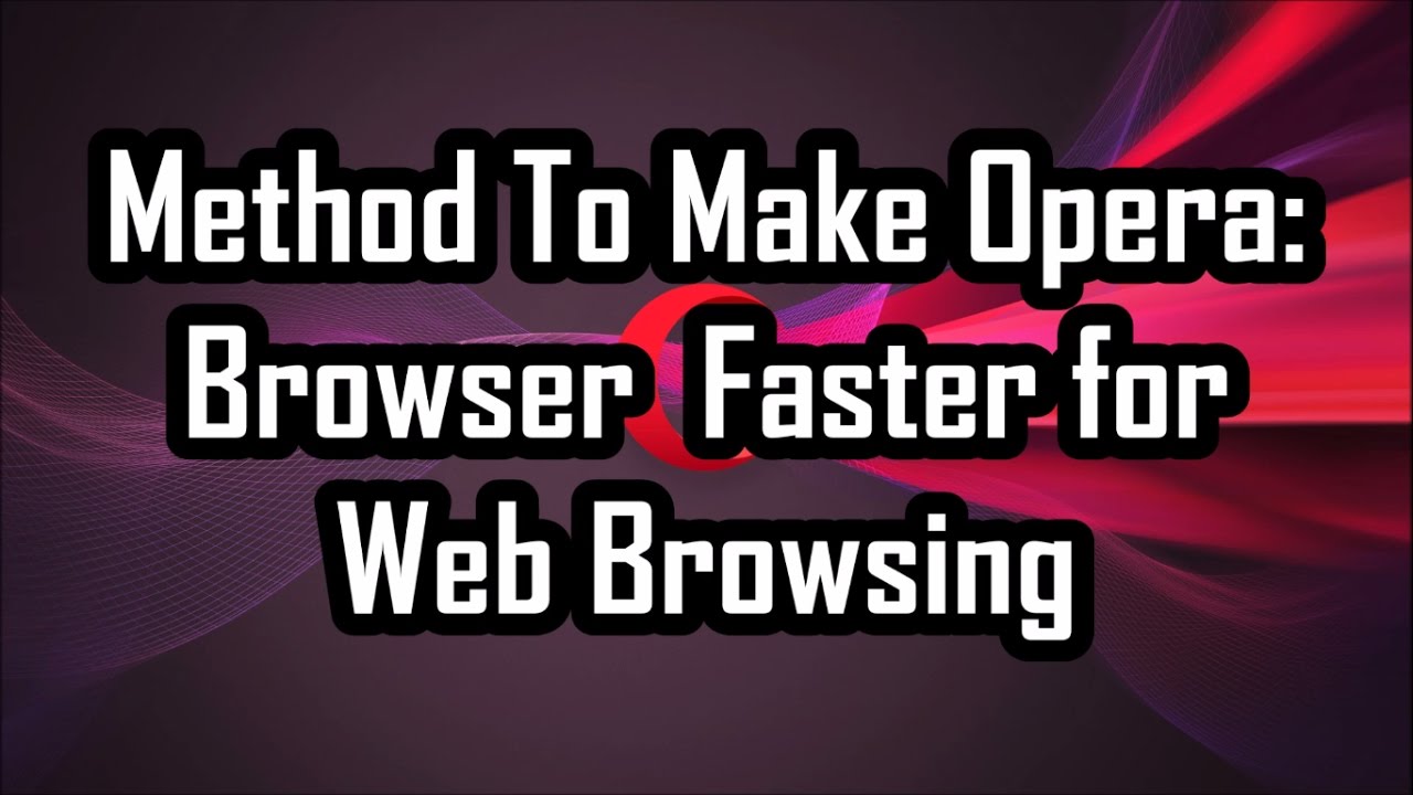 How to Make Opera Browser Faster for Web Browsing | Easy Optimization ...