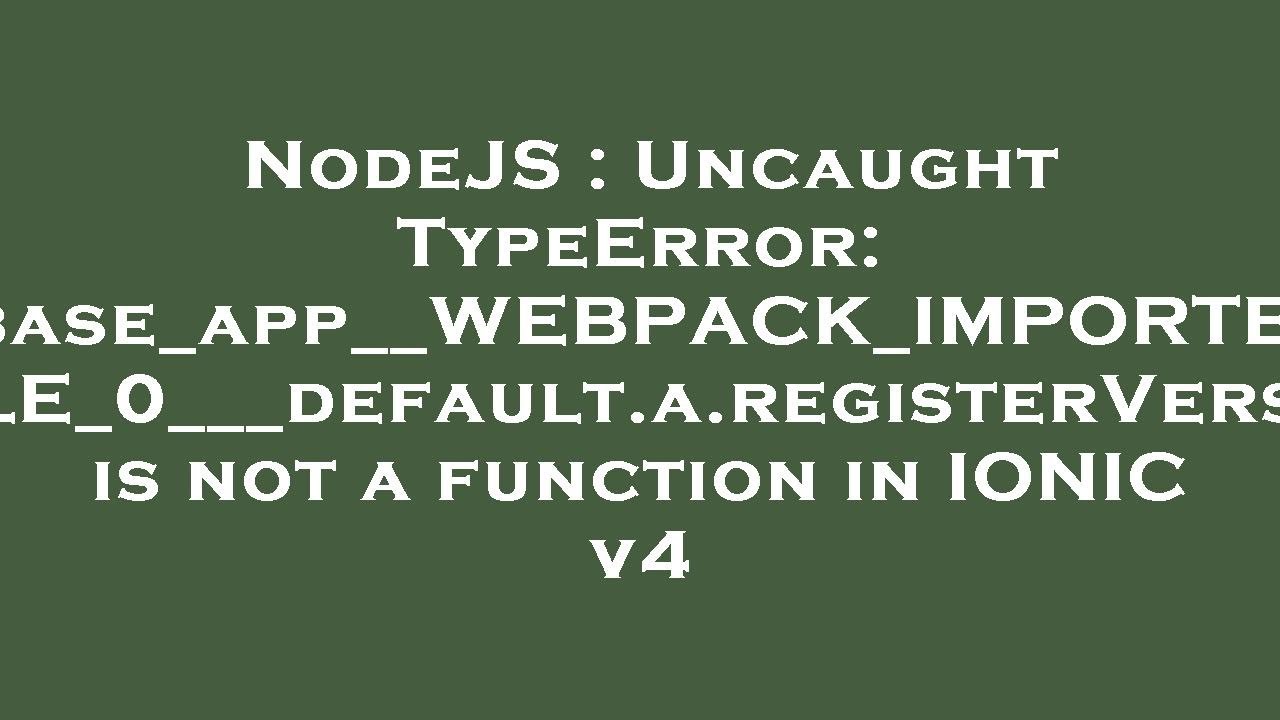 Nodejs Uncaught Typeerror Firebase App Webpack Imported Module 0 Default A