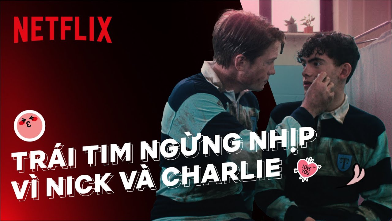 Những khoảnh khắc dễ thương nhất của Nick & Charlie | Trái tim ngừng ...