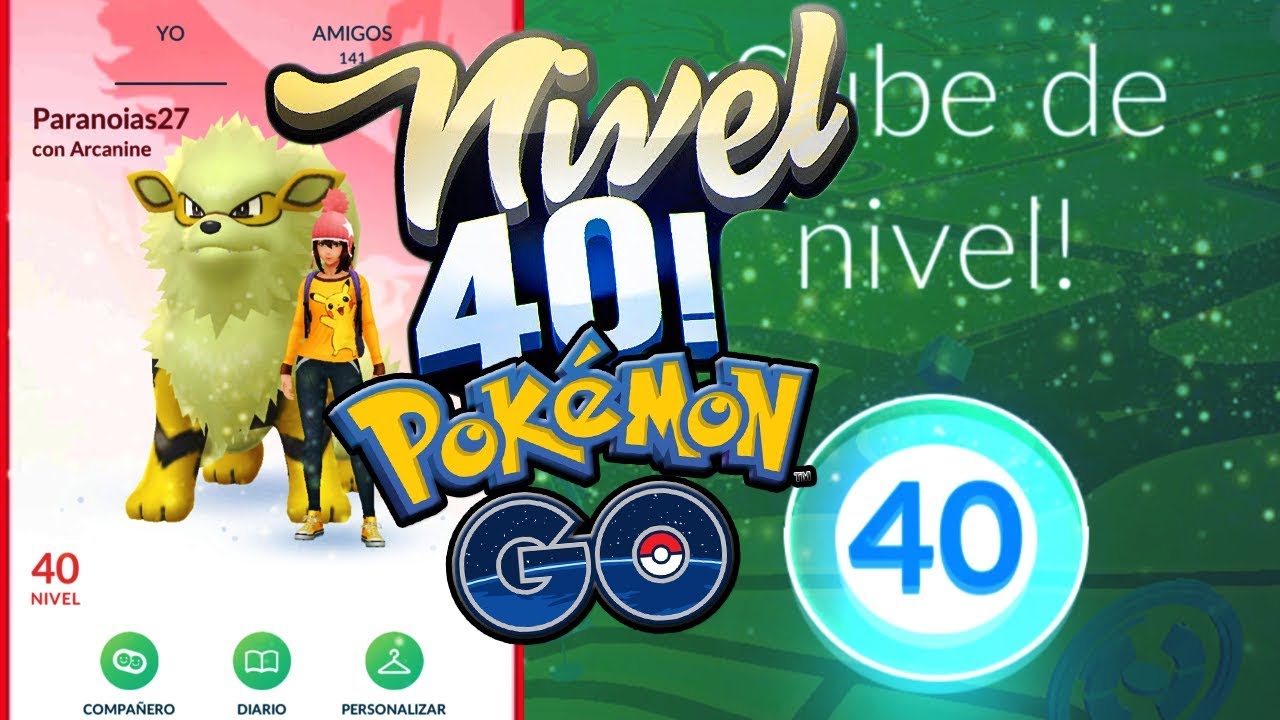 NIVEL 40 en Pokémon GO | Paranoias Gamers - YouTube