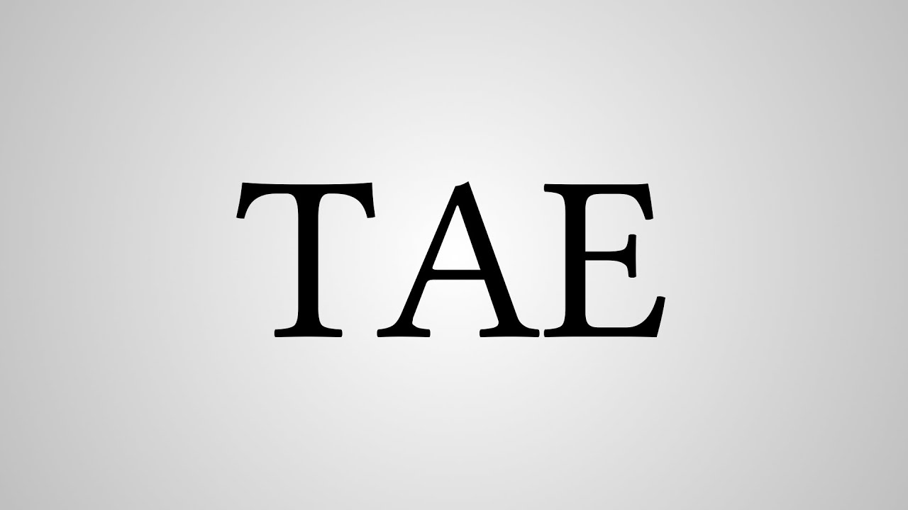 What Does "TAE" Stand For? - YouTube
