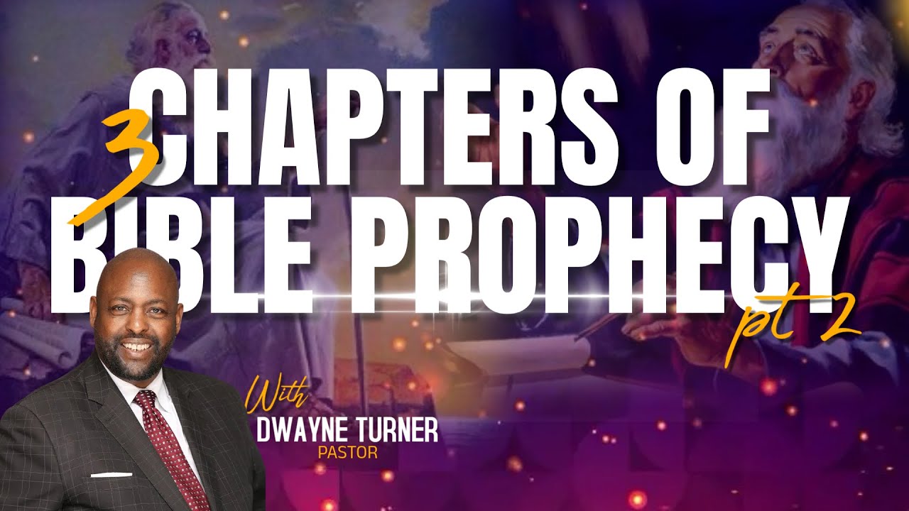 Pastor Dwayne Turner | 3 Crucial Chapters of Bible Prophecy | Pt. 2 ...