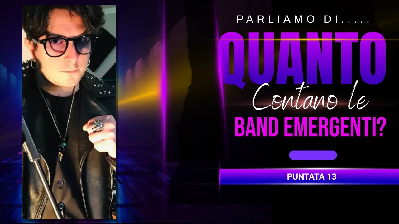 Parliamo di.... (Puntata 13) Quanto contano le band emergenti? - YouTube