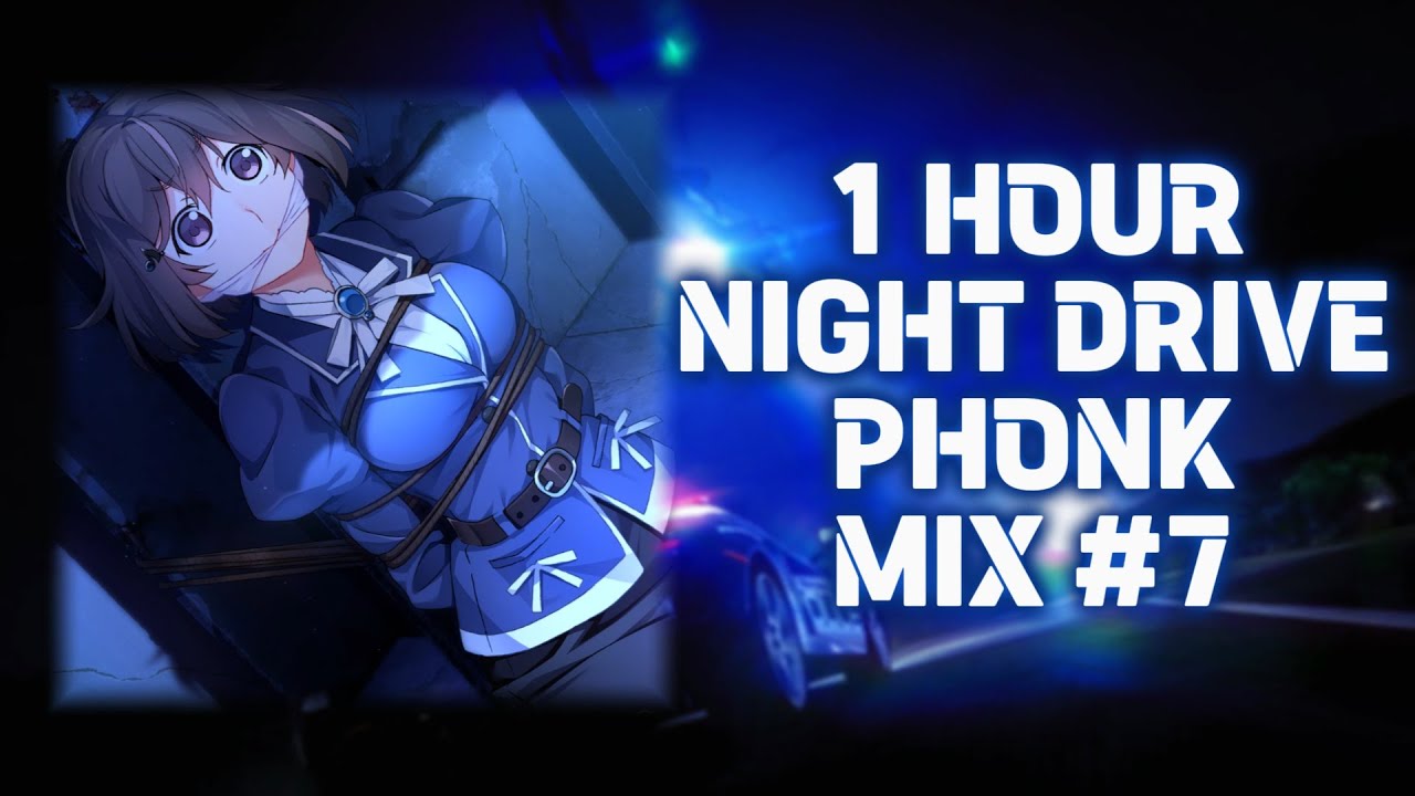1 HOUR NIGHT DRIVE PHONK MIX #7 | Часовая подборка night drive фонка #7 ...