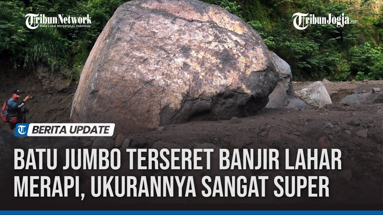 BATU JUMBO INI TERSERET BANJIR LAHAR MERAPI! LIHAT UKURANNYA SANGAT ...