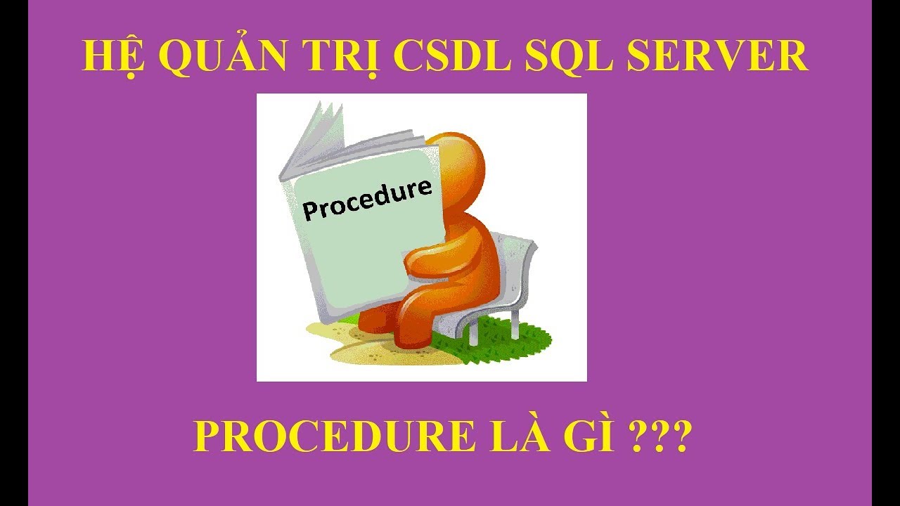 [DBMS 02] - PROCEDURE Trong Hệ Quản Trị CSDL SQL Server - YouTube