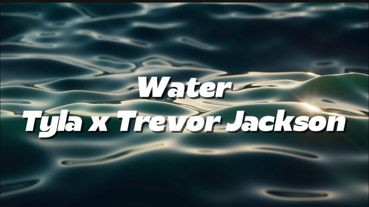 Water - Tyla x Trevor Jackson (Lyrics) - YouTube