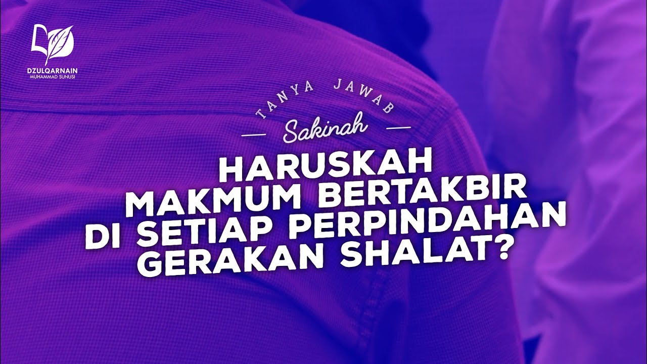 Haruskah Makmum Bertakbir di Setiap Perpindahan Gerakan Shalat? - YouTube