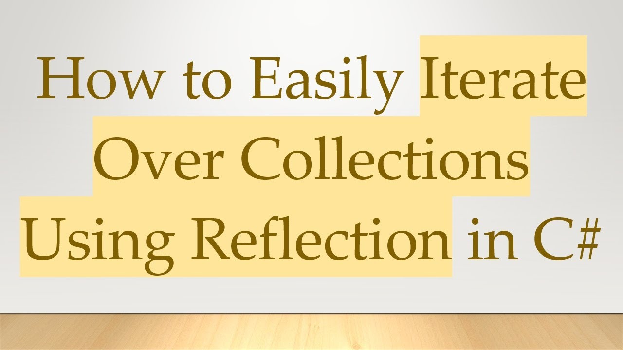 How to Easily Iterate Over Collections Using Reflection in C# - YouTube