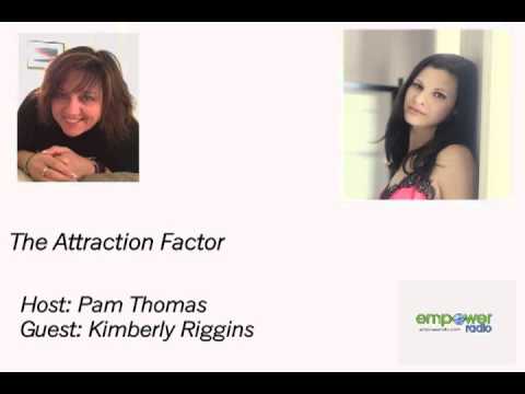 The Attraction Factor: Host: Pam Thomas Guest: Kimberly Riggins - YouTube