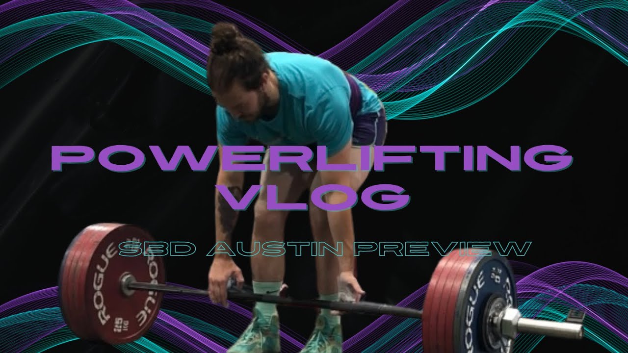 SBD AUSTIN PREVIEW | POWERLIFTING VLOG - YouTube