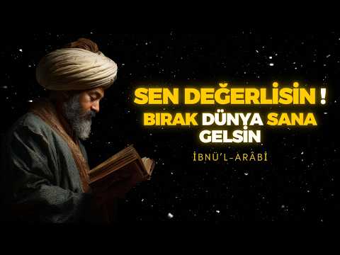 BAK ALLAH NE DİYOR! SEN DEĞERLİSİN BIRAK ONLAR SANA GELSİN | EN BÜYÜK SIR | İBN ARABİ
