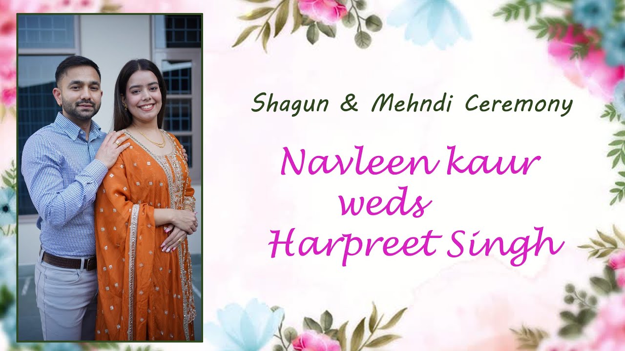 Live Shagun & Mehndi Ceremony Navleen kaur weds Harpreet Singh ...