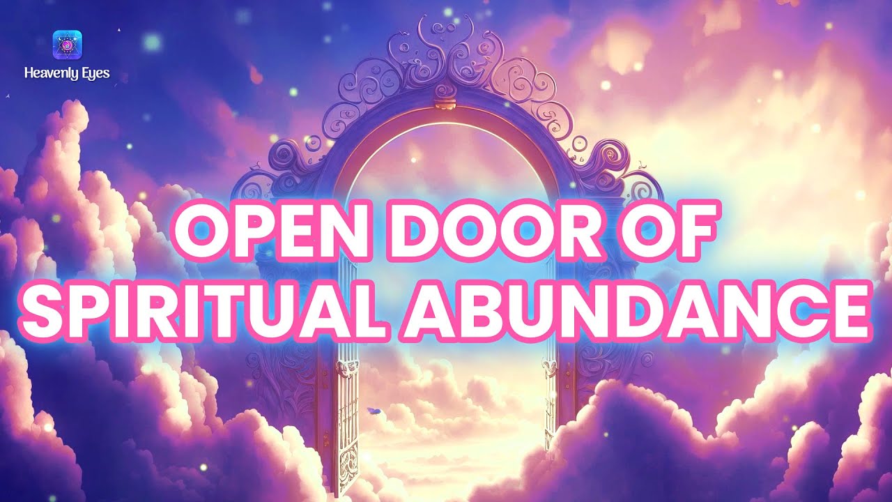 Open Door of Spiritual Abundance 𓇬 888 Hz 𓇬 Attracting All Kinds of ...