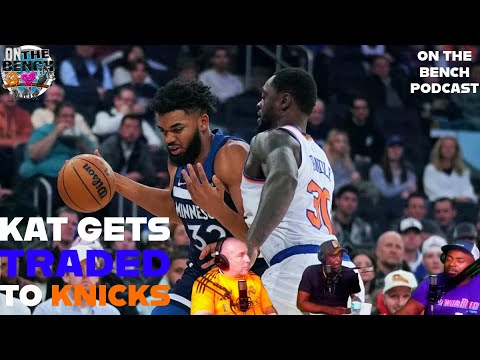 Bubba Loves The KAT Trade To The Knicks More Than Most # ...