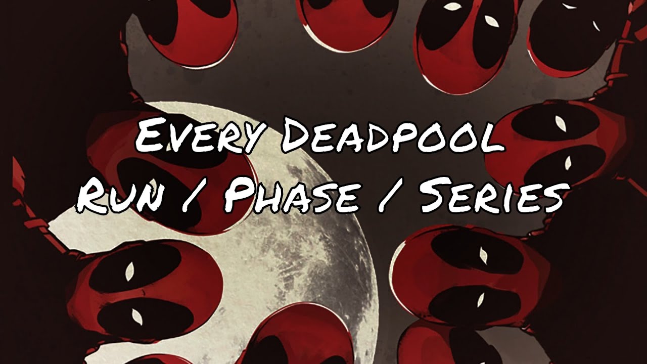 Every Deadpool Run - Reading Order & Starting Points - YouTube
