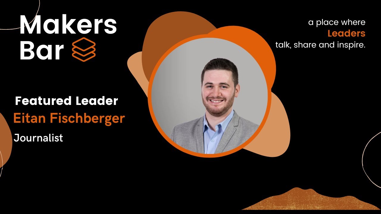 Makers Bar Interview with Eitan Fischberger - Journalist, Comms Expert & Analyst - YouTube