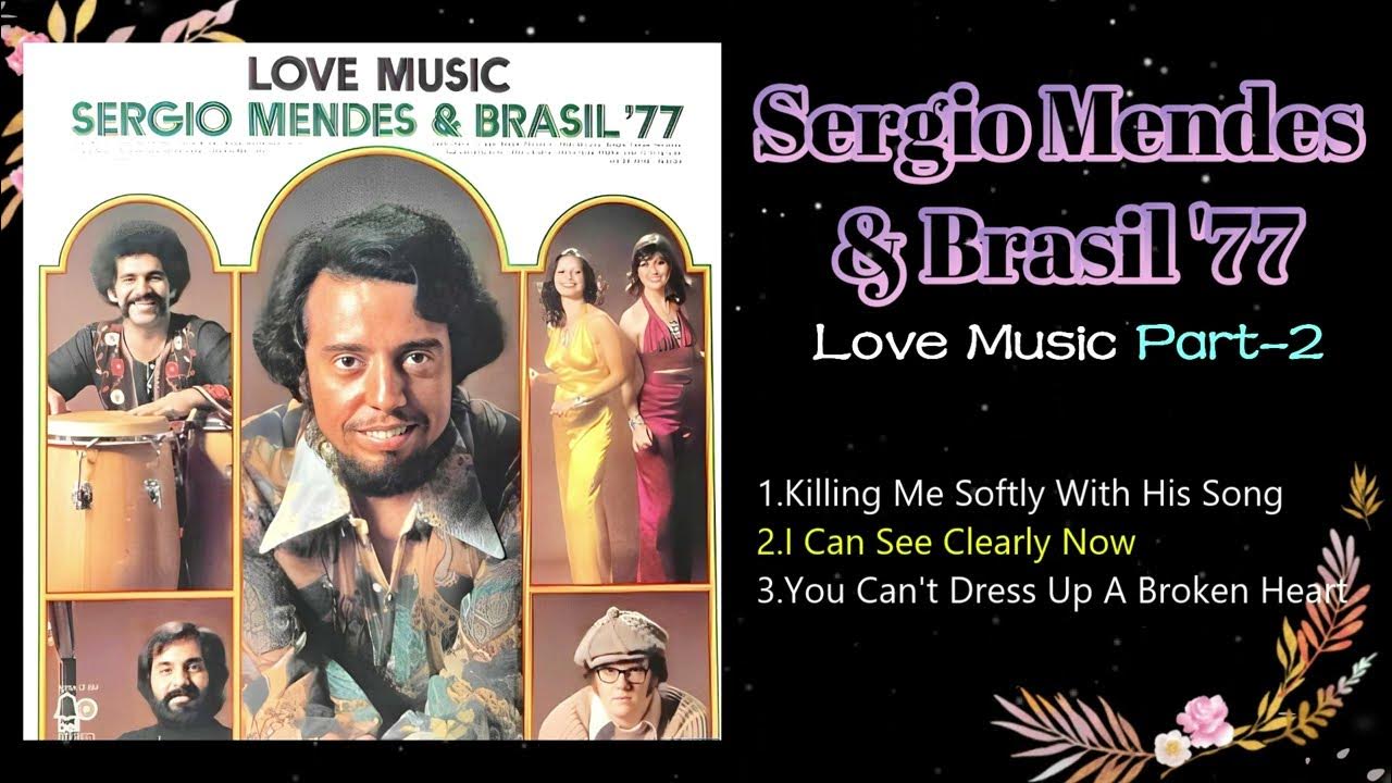 ラブ・ミュージック Part-2-セルジオメンデスとブラジル'77 Love Music /Sergio Mendes And Brasil '77 Forever Sergio Mendes ...