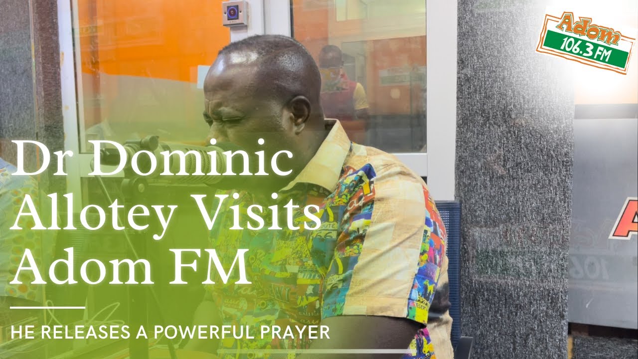 Dr. Dominic Allotey | Adom FM | Powerful Prayer - YouTube