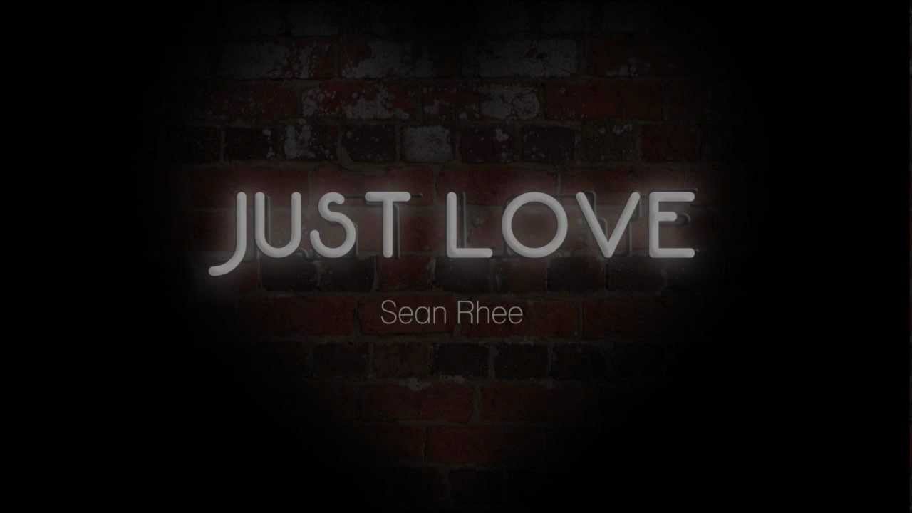 SEAN RHEE- JUST LOVE [LYRICS VIDEO] - YouTube