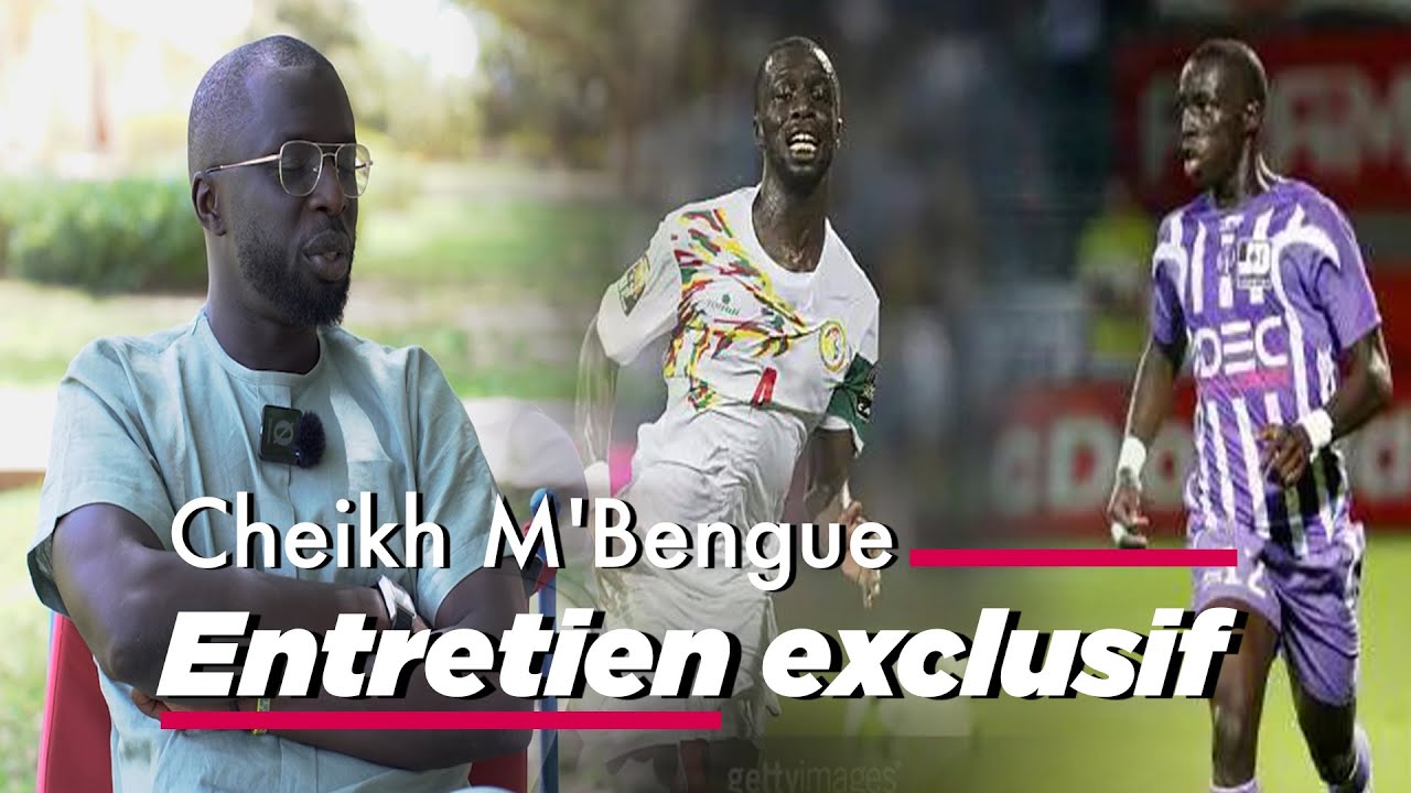 L'Incroyable Récit de Cheikh Mbengue: "Mon départ de l'Equipe nationale, ma vie après le foot ...