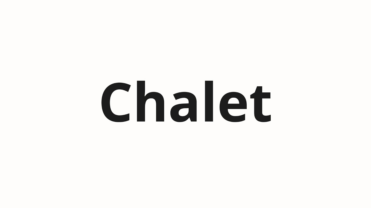 How to pronounce Chalet - YouTube