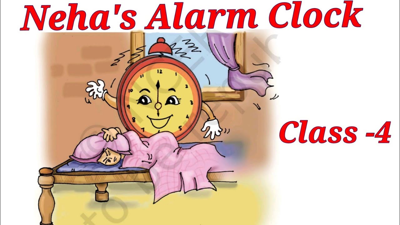 Neha's Alarm Clock/Class 4 NCERT English unit 1 explanation& quiz ...