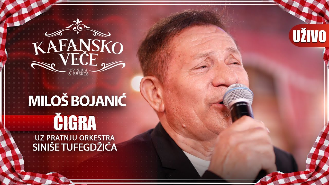 MILOS BOJANIC - CIGRA | UZIVO | (ORK. SINISE TUFEGDZIC) | KAFANSKO VECE ...