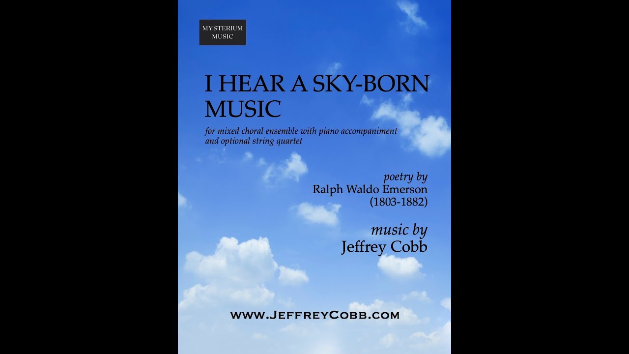 I Hear A Sky-Born Music (SATB) - Jeffrey Cobb - YouTube